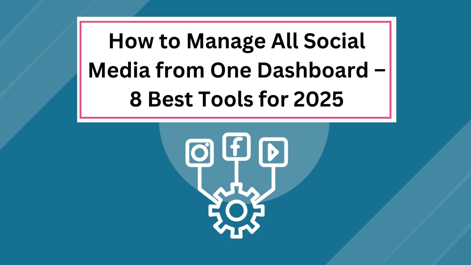 How to Manage All Social Media from One Dashboard – 8 Best Tools for ...